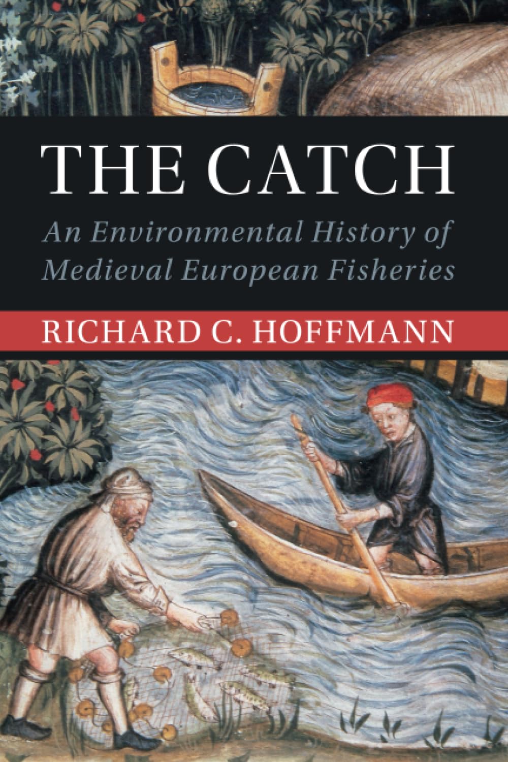 The Catch (Studies in Environment and History): Hoffmann, Richard C.: 9781108958202: Amazon.com ...