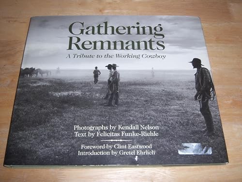Gathering Remnants: A Tribute to the Working Cowboy: Kendall Nelson ...