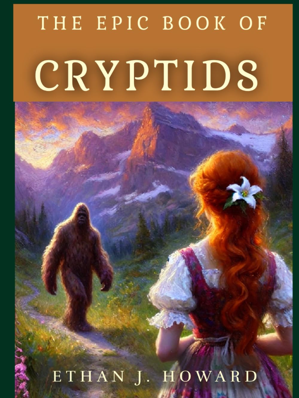 The Epic Book of Cryptids: The Ultimate Guide to over 90 Mysterious Creatures with Beautifully ...