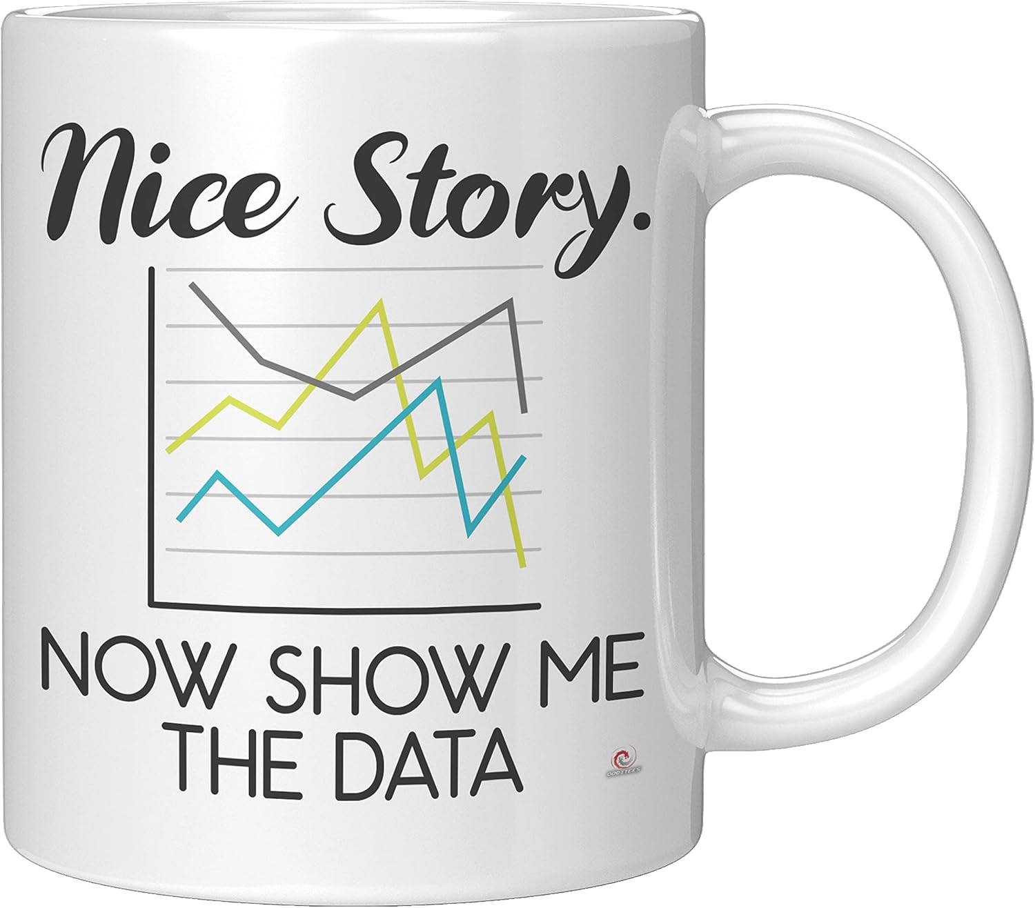 Amazon.com: Funny Data Scientist Mug Nice Story Now Show Me The Data ...
