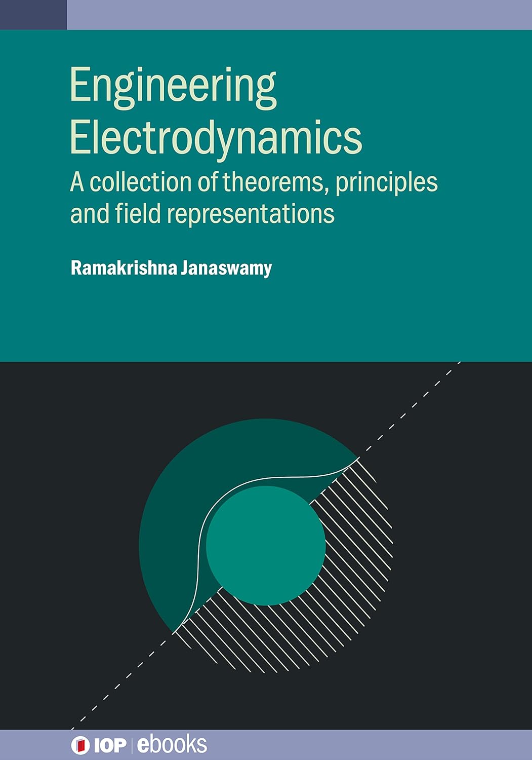 Engineering Electrodynamics: A collection of theorems, principles and ...