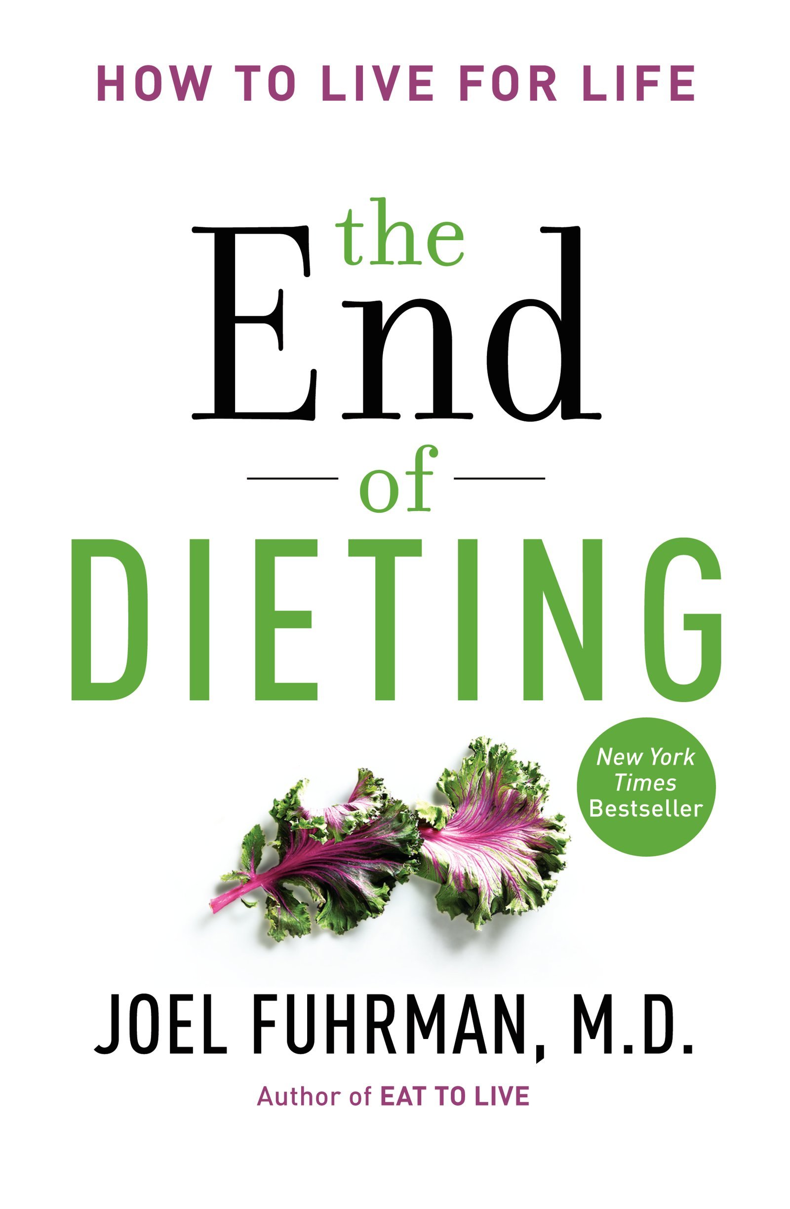 The End of Dieting: How to Live for Life (Eat for Life): Fuhrman M.D ...