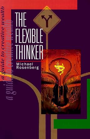 Flexible Thinker: A Guide to Creative Wealth: Rosenburg, Michael, Rosenberg, Michael D., Bauer ...