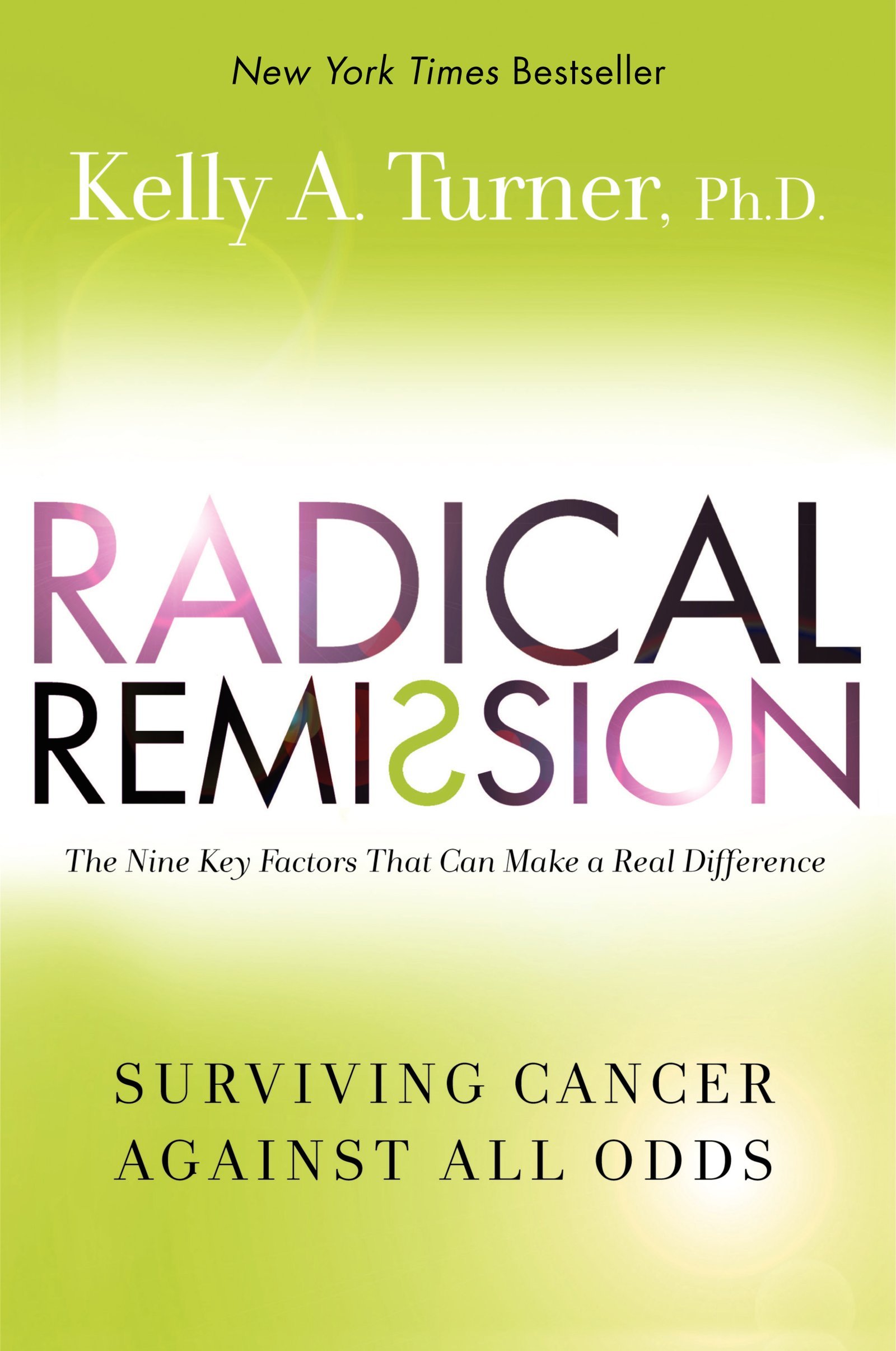 Radical Remission: Surviving Cancer Against All Odds - Uncovering the ...