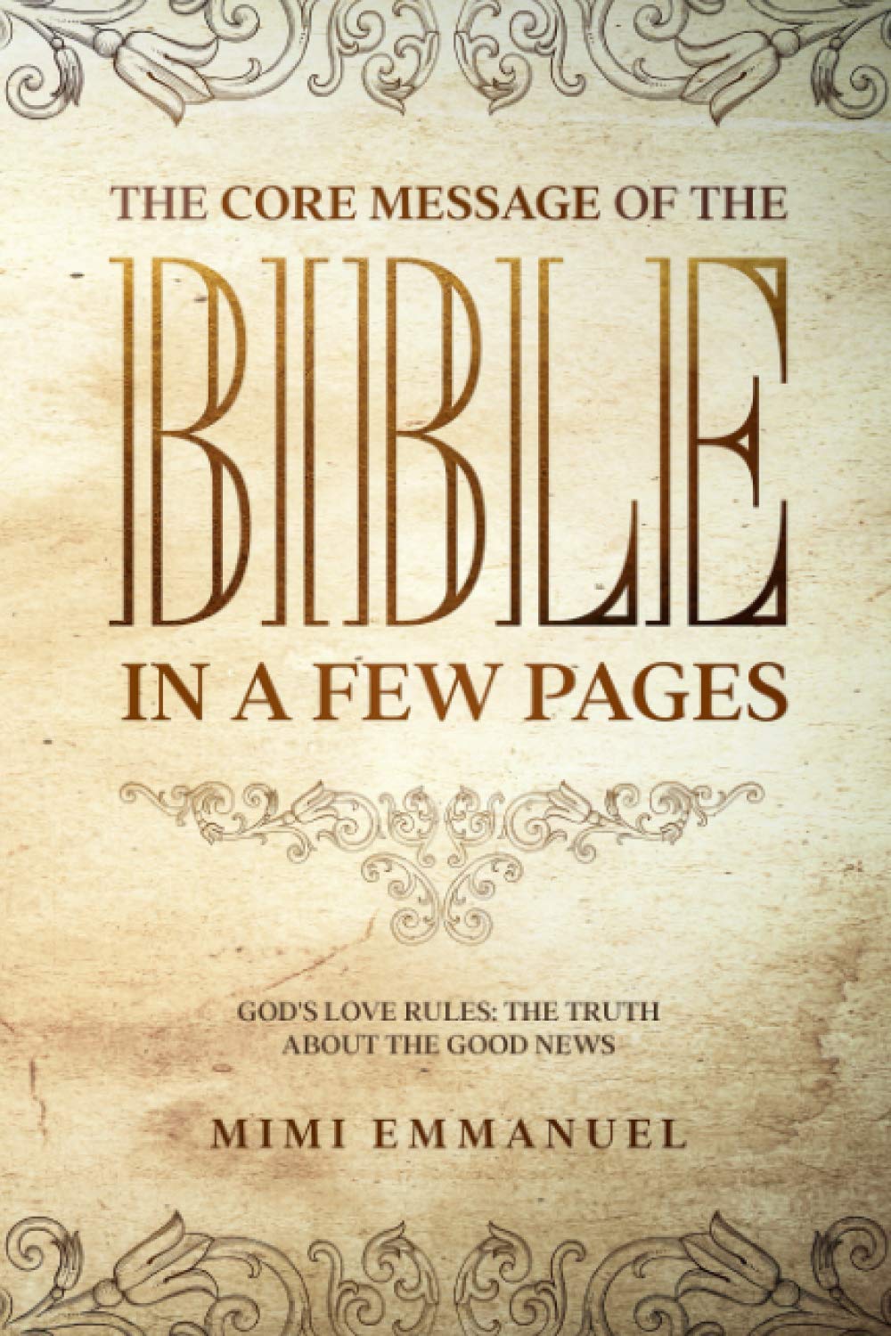 The Core Message of the Bible in a Few Pages - God's Love Rules: The ...