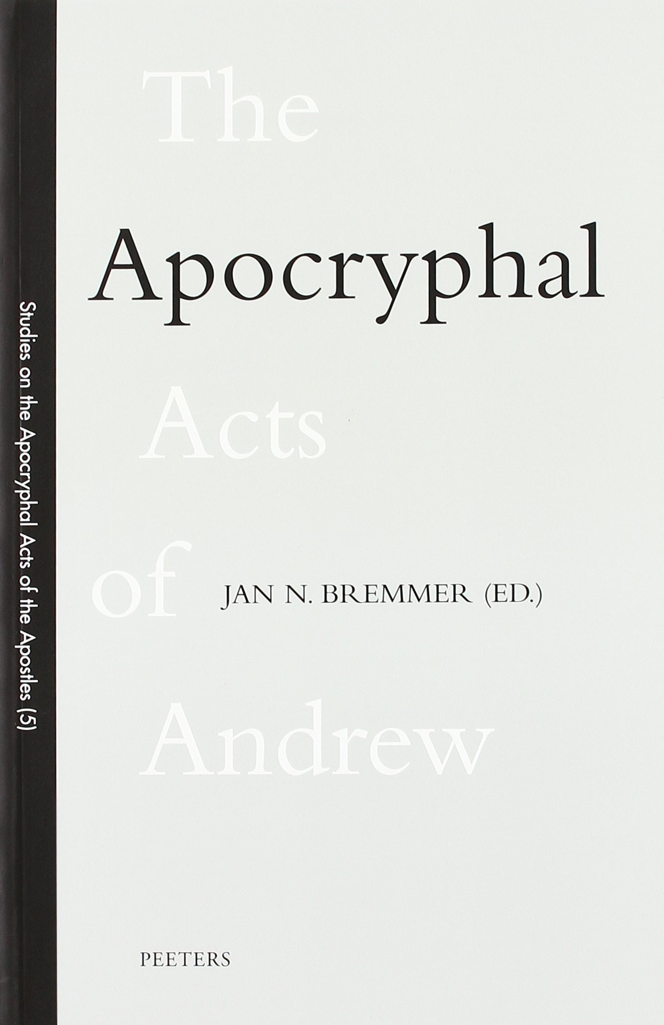 The Apocryphal Acts of Andrew (Studies on Early Christian Apocrypha ...