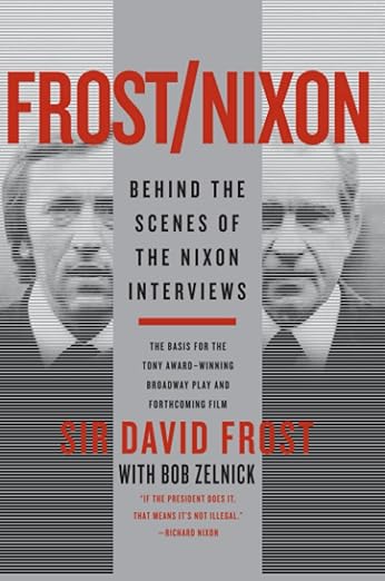Frost/Nixon: Behind the Scenes of the Nixon Interviews: Frost, David ...