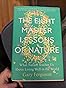 The Eight Master Lessons of Nature: What Nature Teaches Us about Living ...