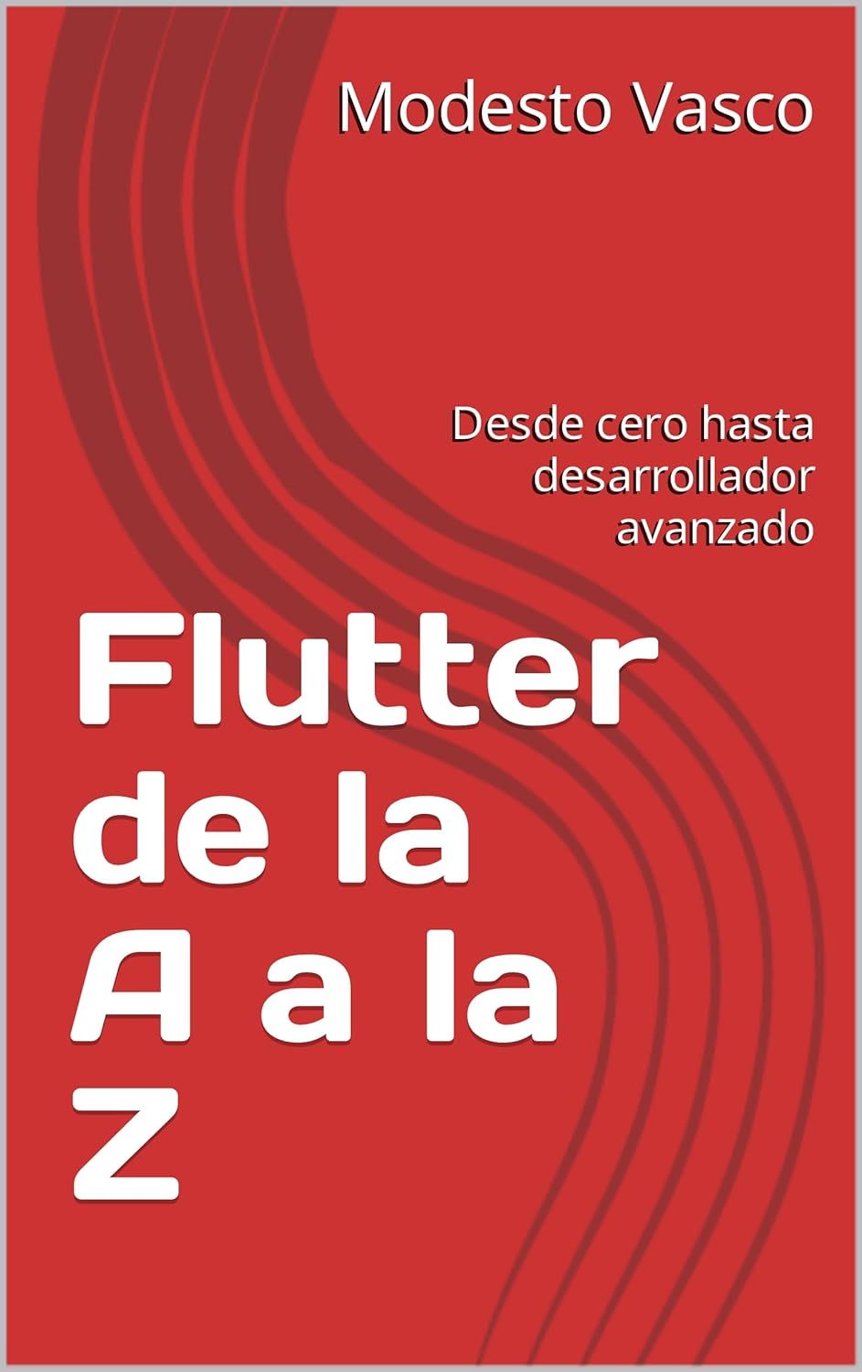 Amazon.com: Flutter de la A a la Z: Desde cero hasta desarrollador avanzado (Spanish Edition ...