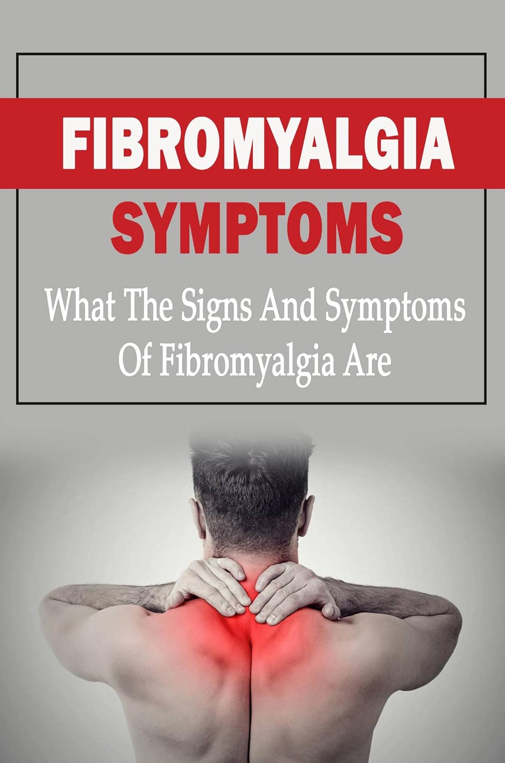 Fibromyalgia Symptoms: What The Signs And Symptoms Of Fibromyalgia Are eBook : Raptis, Gregory ...