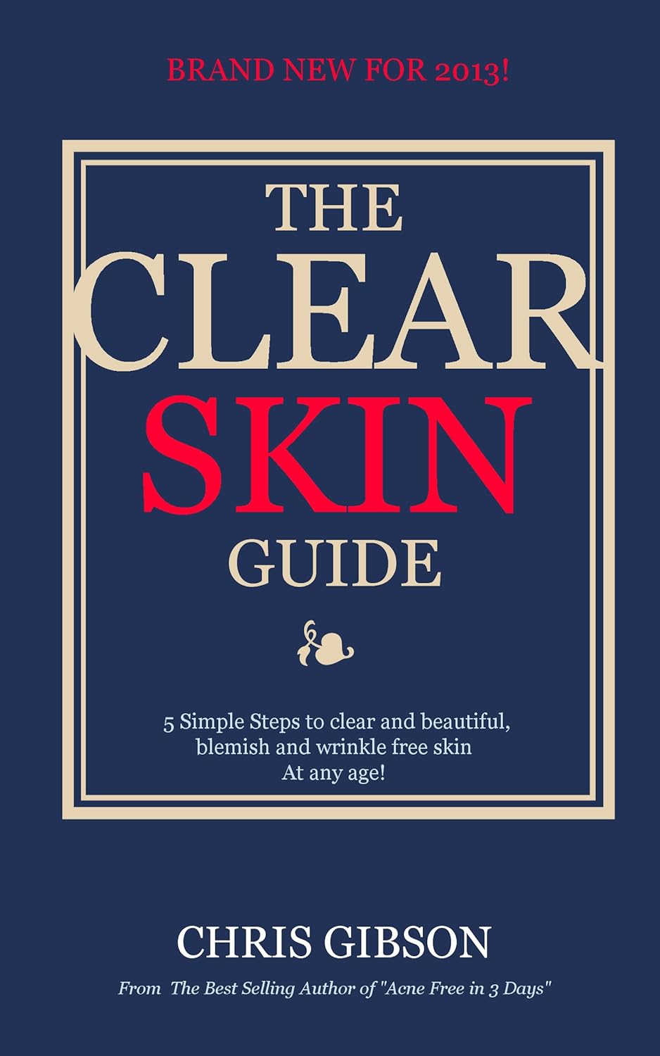 Amazon.com: The Clear Skin Guide eBook : Gibson, Chris: Kindle Store
