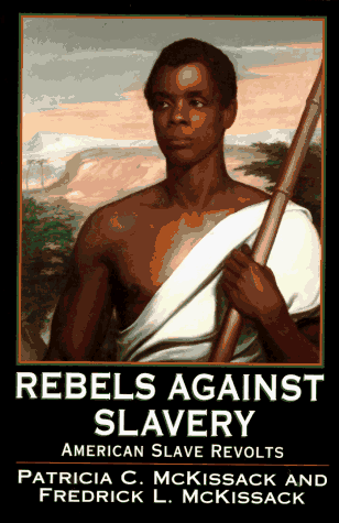 Rebels Against Slavery: American Slave Revolts: McKissack, Patricia C ...