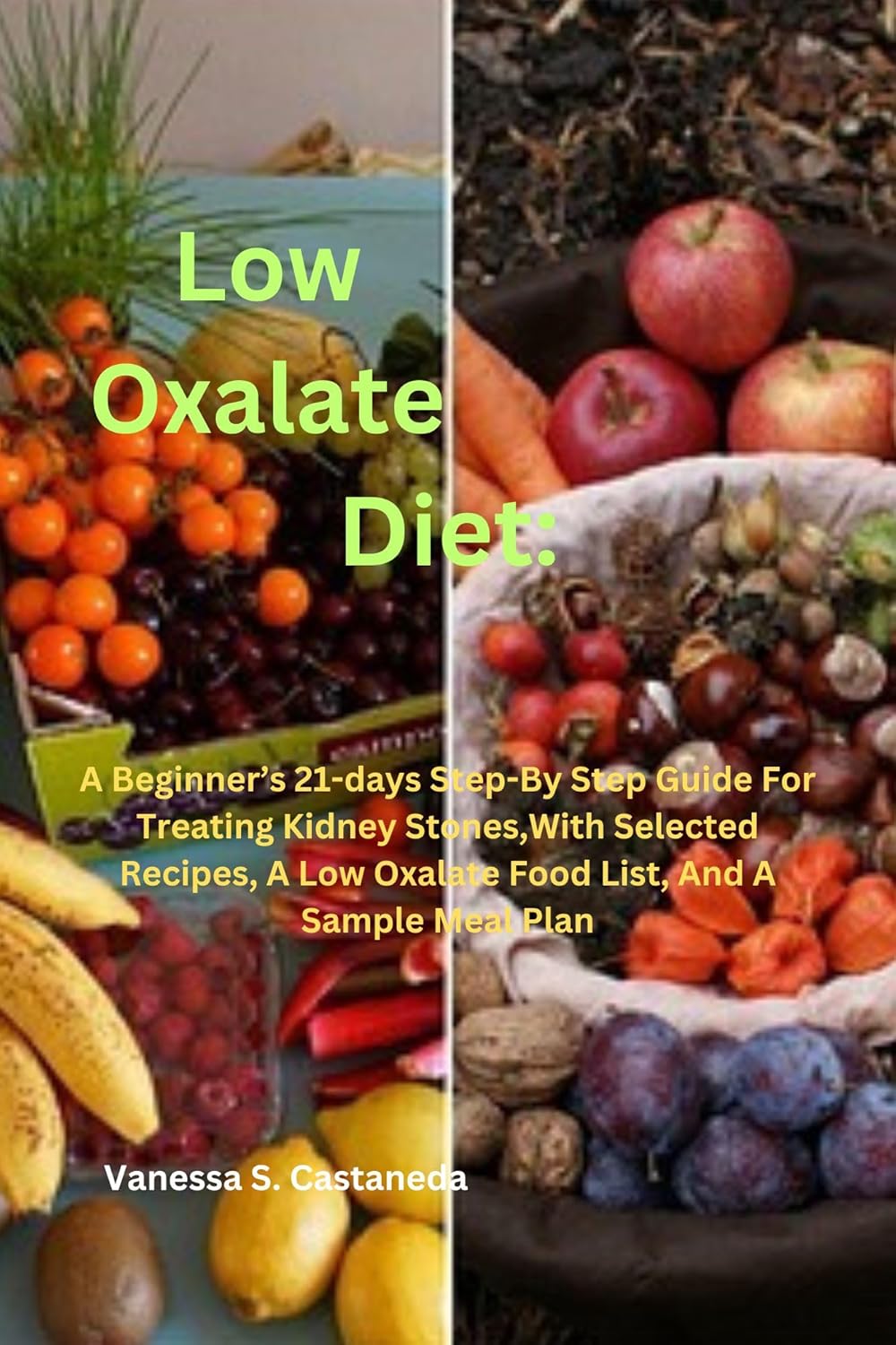 Low Oxale Diet: A Beginner’s 21-days Step-By-Step Guide For Treating ...