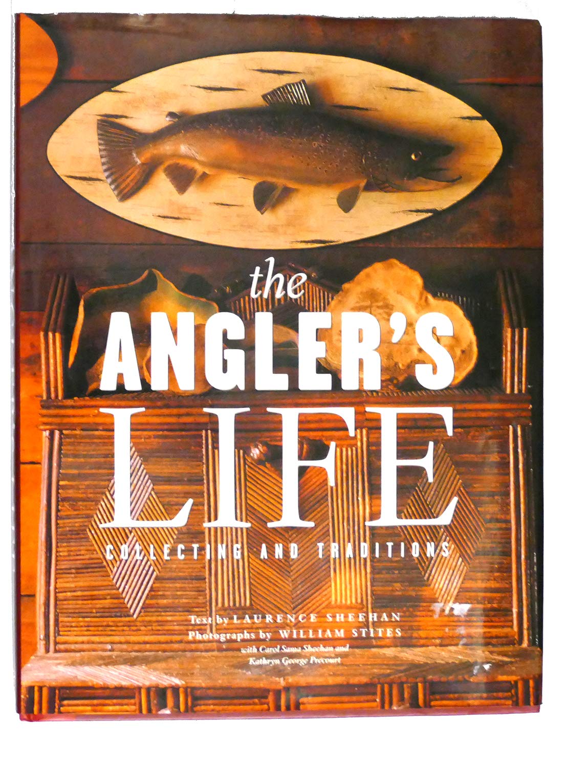The Angler's Life: Collecting and Traditions: Sheehan, Larry, Sheehan ...
