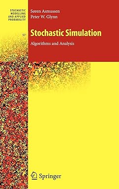 Stochastic Simulation: Algorithms and Analysis (Stochastic Modelling and Applied Probability, 57 ...
