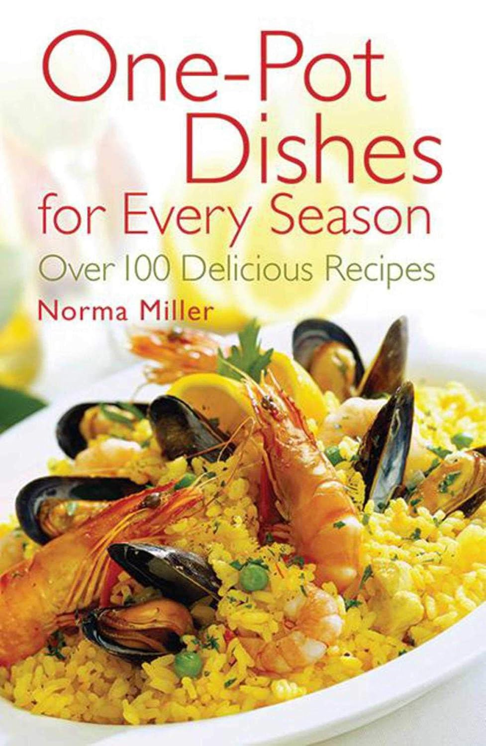 One-Pot Dishes for Every Season: Over 100 Delicious Recipes: Miller ...