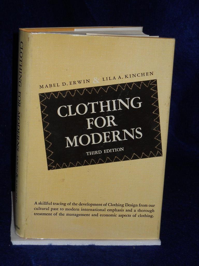Clothing for Moderns, Third Edition: Erwin, Mabel D.; Kinchen, Lila A ...