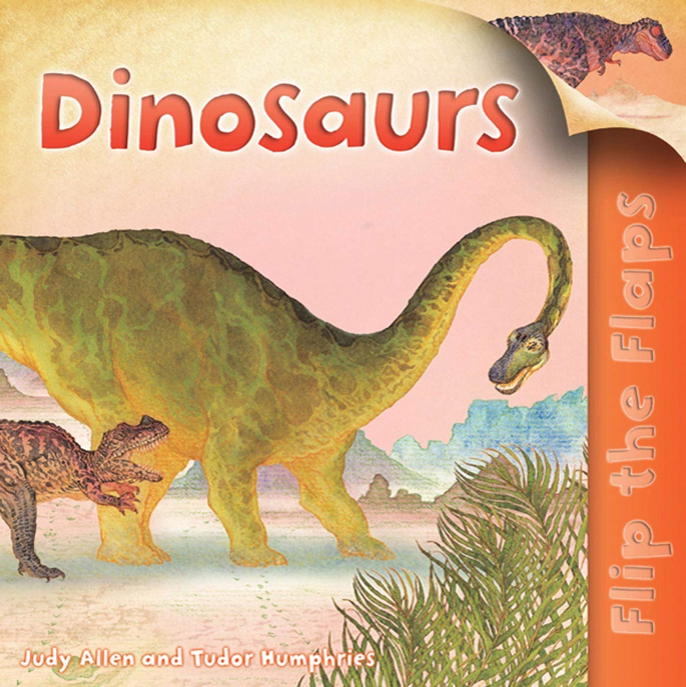Flip The Flaps: Dinosaurs: Allen, Judy, Humphries, Tudor: 9780753464960 ...