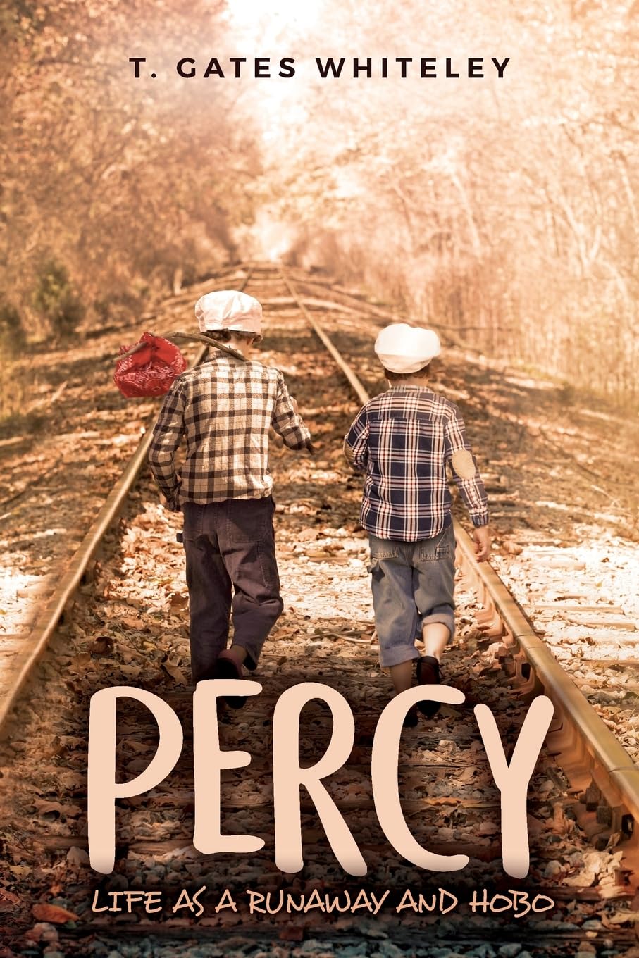 Percy: Life as a Runaway and Hobo: Whiteley, T. Gates: 9781542341011 ...