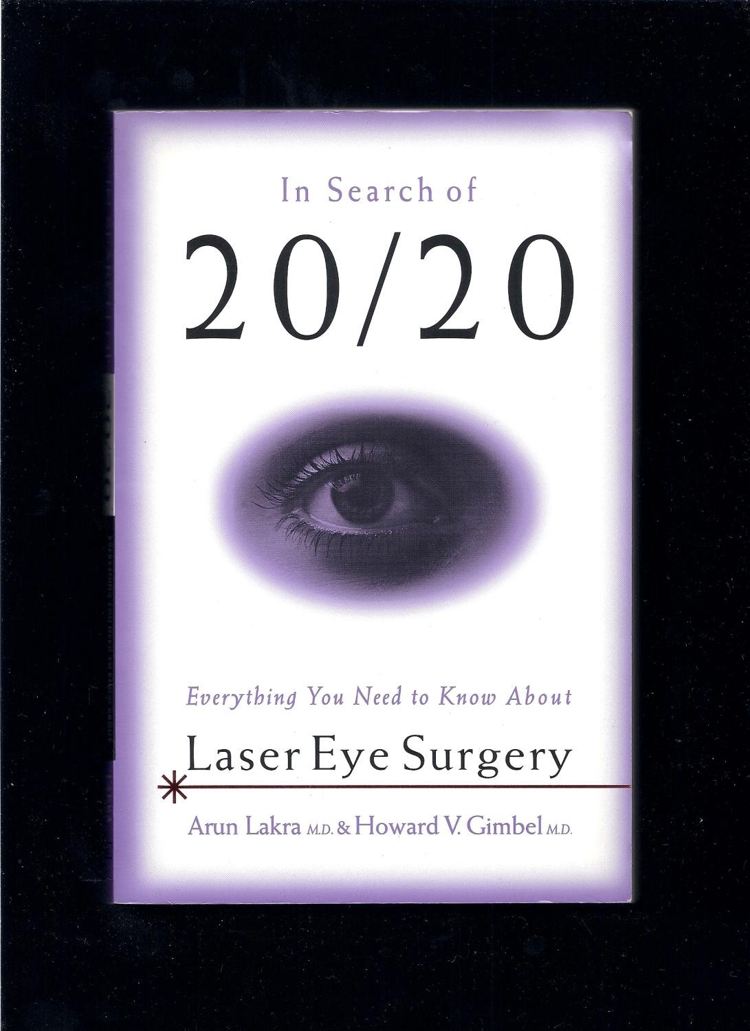 In Search of 20/20: Everything You Need to Know About Laser Eye Surgery ...