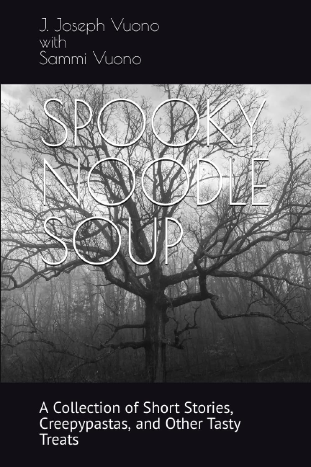 SPOOKY NOODLE SOUP: A Collection of Short Stories, Creepypastas, and ...