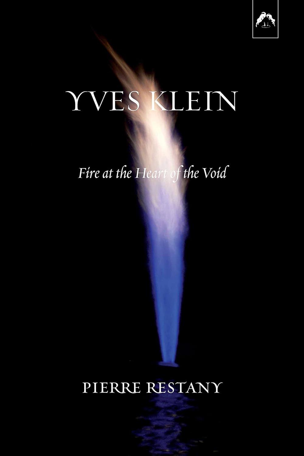 Yves Klein: Fire at the Heart of the Void (Art & Knowledge): Restany ...