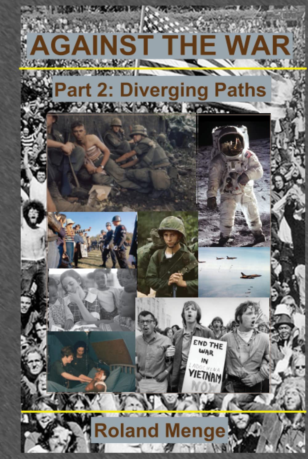 AGAINST THE WAR: Part 2: Diverging Paths: Menge, Roland: 9798376438091 ...