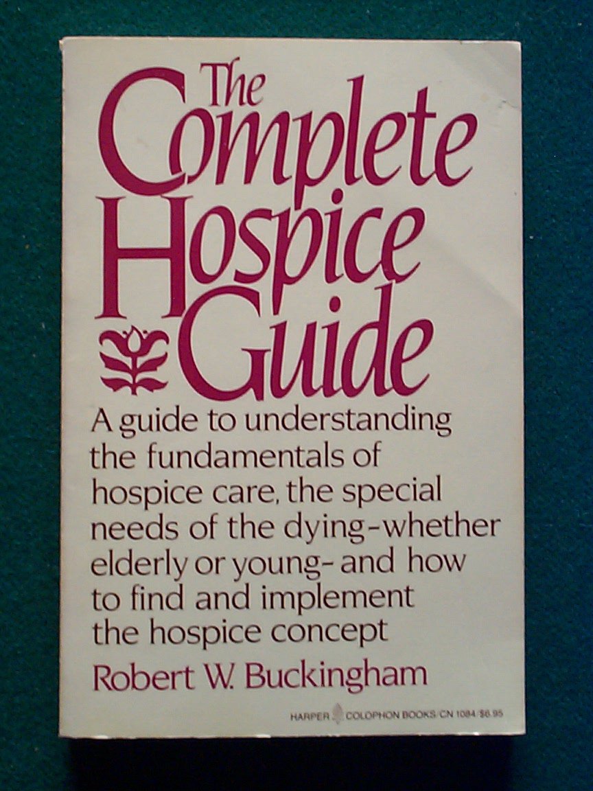 Complete Hospice Guide: Buckingham, Robert W.: 9780060910846: Amazon ...