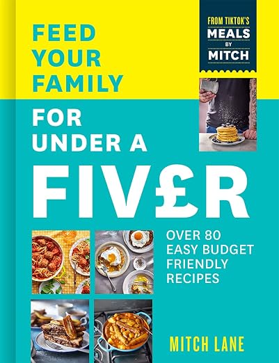 Feed Your Family for Under a Fiver: Over 80 budget-friendly, super ...