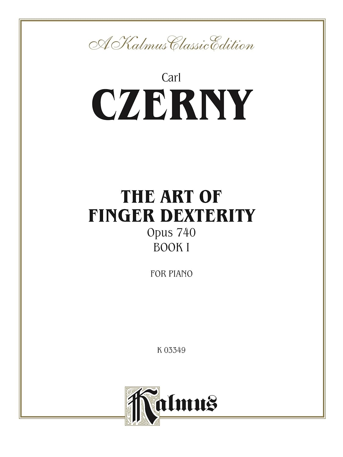 The Art of Finger Dexterity, Opus 740, Book I: For Piano (Kalmus ...
