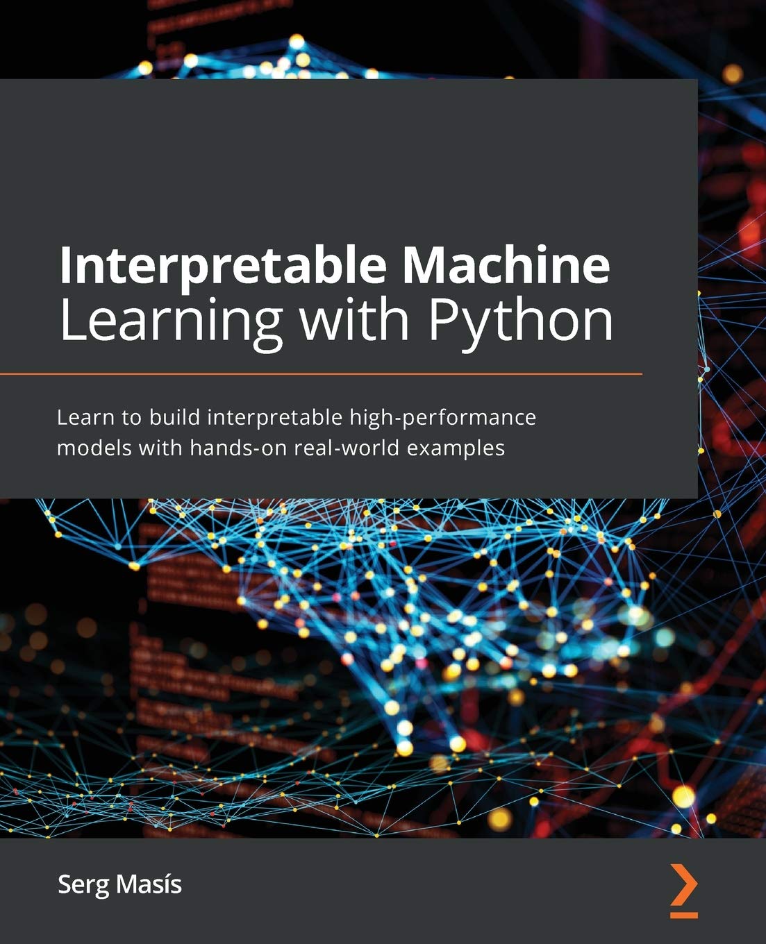 Interpretable Machine Learning with Python: Learn to build ...