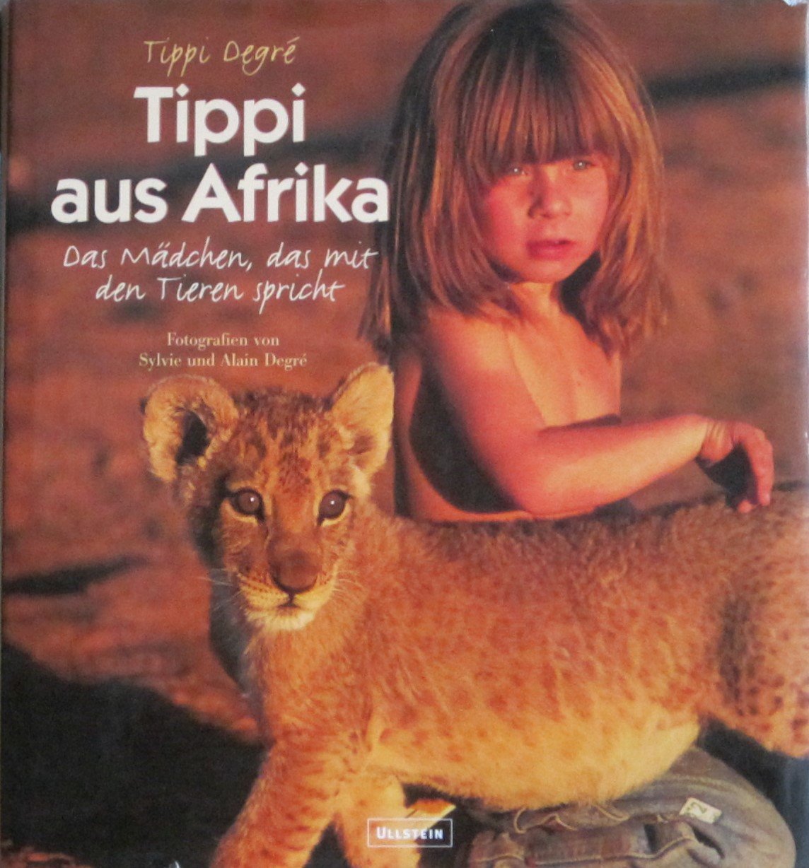 Tippi aus Afrika: Das Mädchen, das mit den Tieren spricht : Tippi Degré ...
