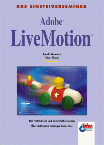 Das Einsteigerseminar Adobe LiveMotion. Der methodische und ausführliche Einstieg : Amazon.de ...