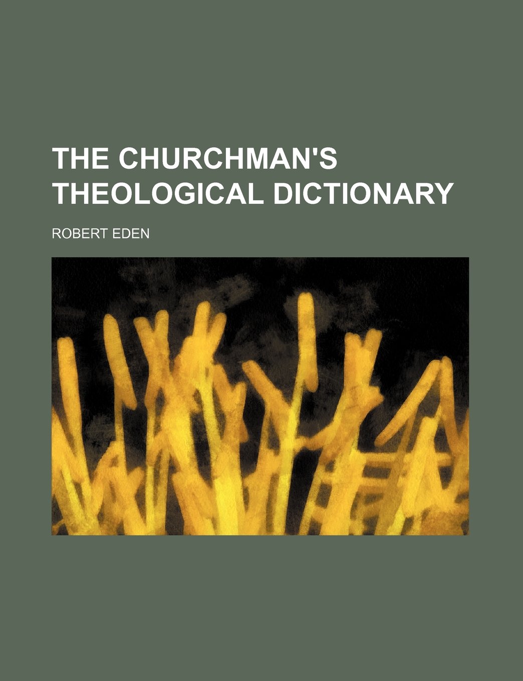 Amazon.co.jp: The Churchman's Theological Dictionary : Eden, Robert: 洋書