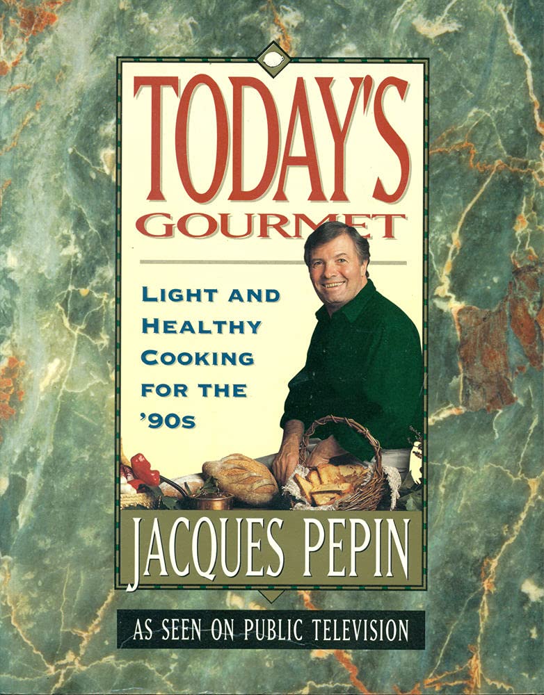 Today's Gourmet: Light and Healthy Cooking for the '90's: Pepin ...
