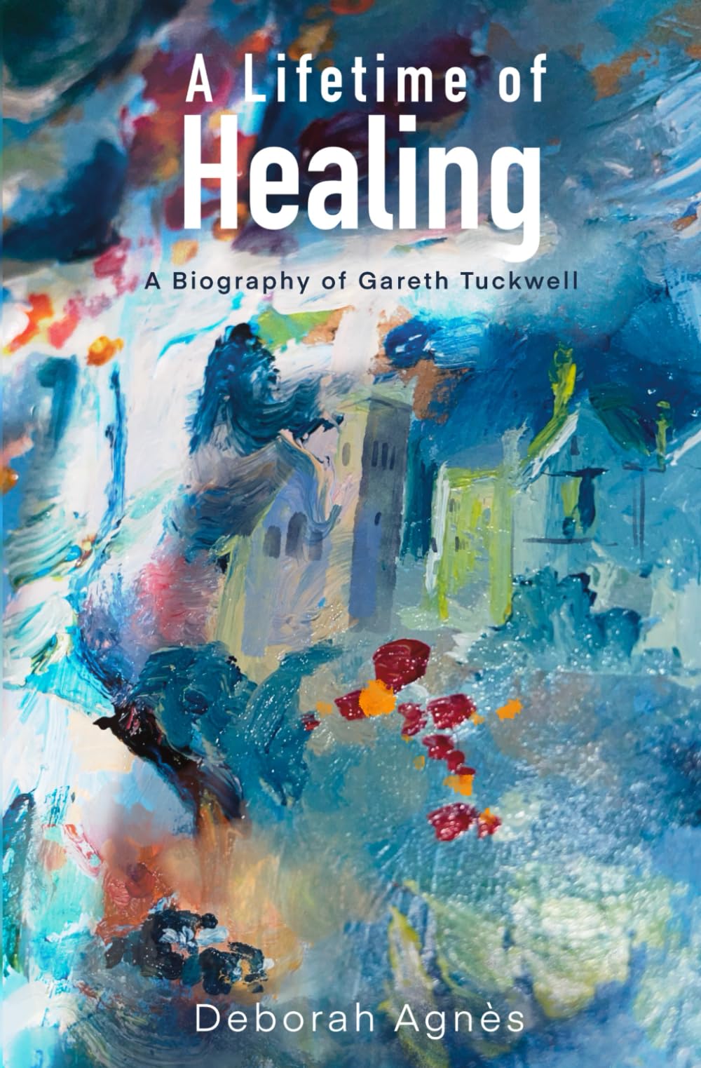 A Lifetime of Healing: A Biography of Gareth Tuckwell: Amazon.co.uk ...