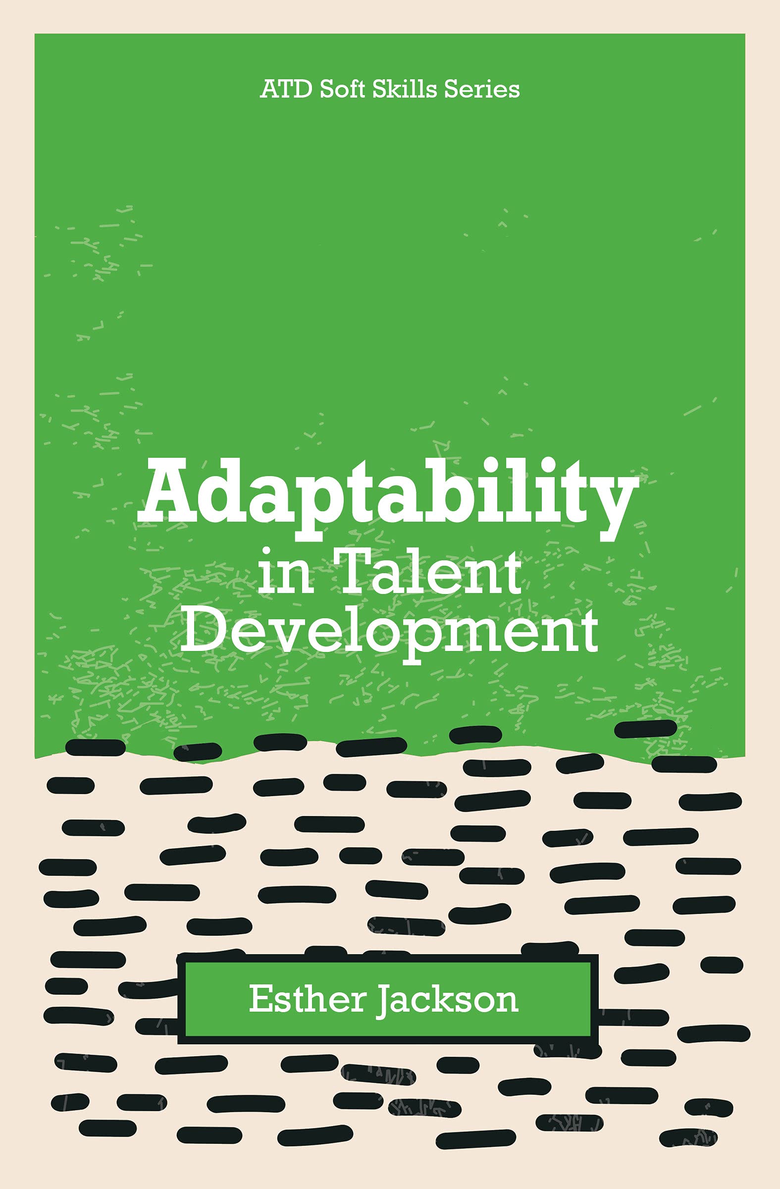 Adaptability in Talent Development (Atd Soft Skills): Jackson, Esther ...
