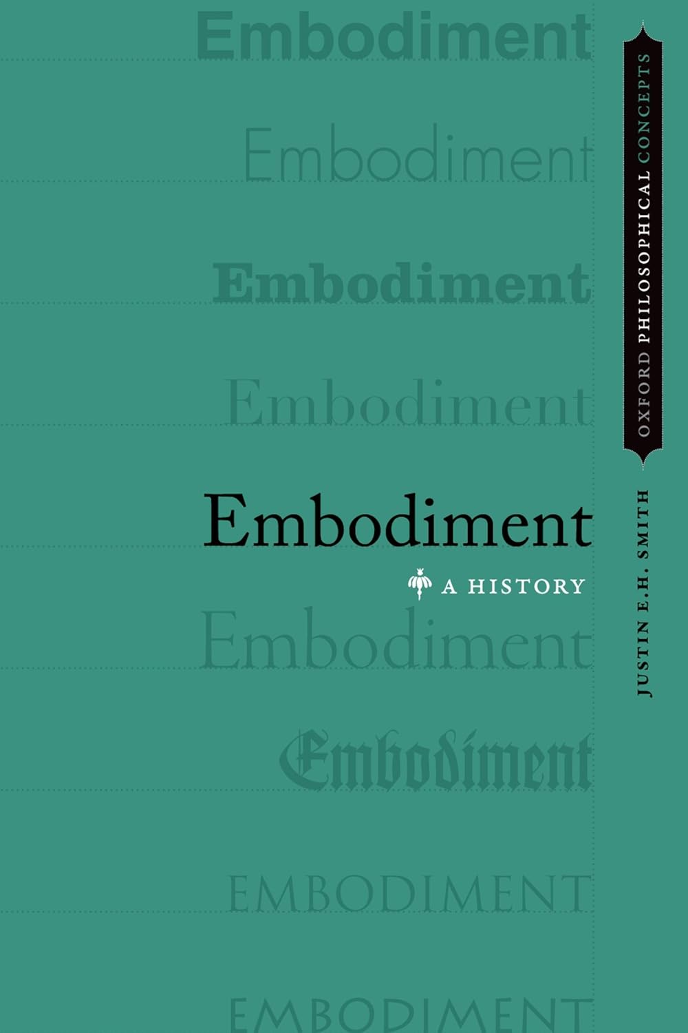 Embodiment: A History (Oxford Philosophical Concepts) - Kindle edition ...