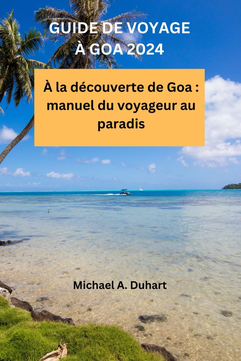 Goa guide de voyage 2024 : Duhart, Michael A.: Amazon.fr: Livres