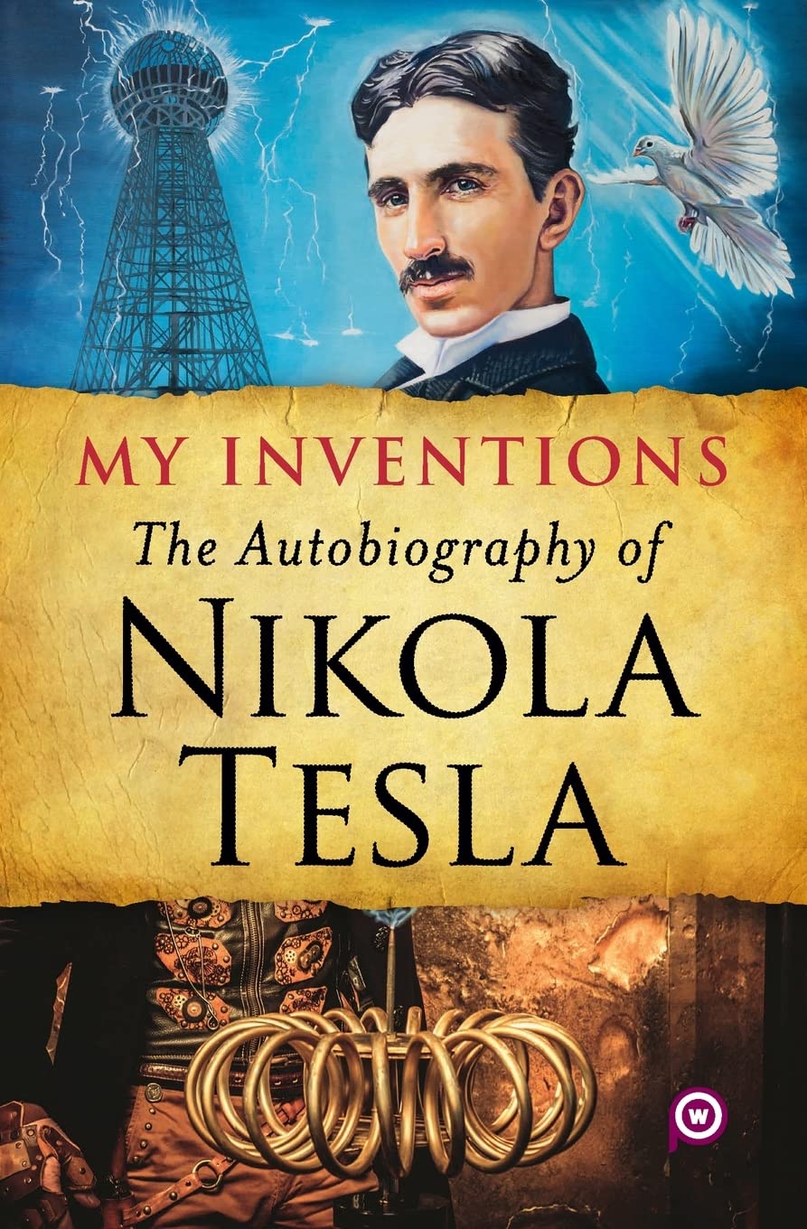 My Inventions: The Autobiography of Nikola Tesla (Paperback Book ...