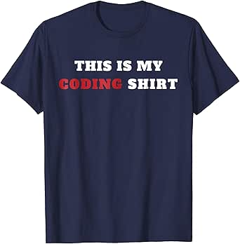 Amazon.com: THIS IS MY CODING SHIRT for Programmers : Clothing, Shoes ...