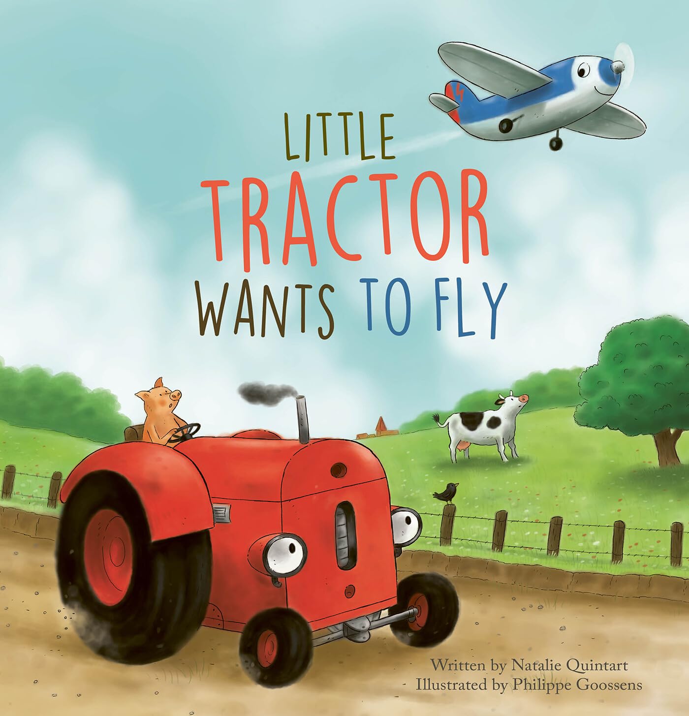 Little Tractor Wants to Fly: Quintart, Natalie, Goossens, Philippe ...