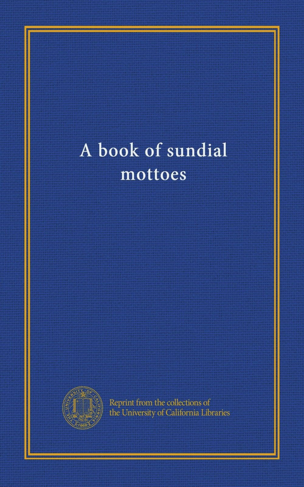 Amazon.com: A book of sundial mottoes: Unknown, .: Books