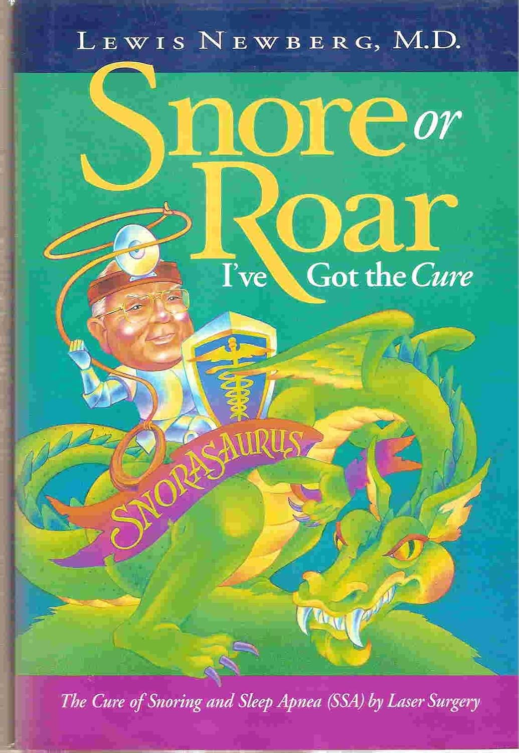 Snore or roar I've got the cure: The cure of snoring and sleep apnea ...