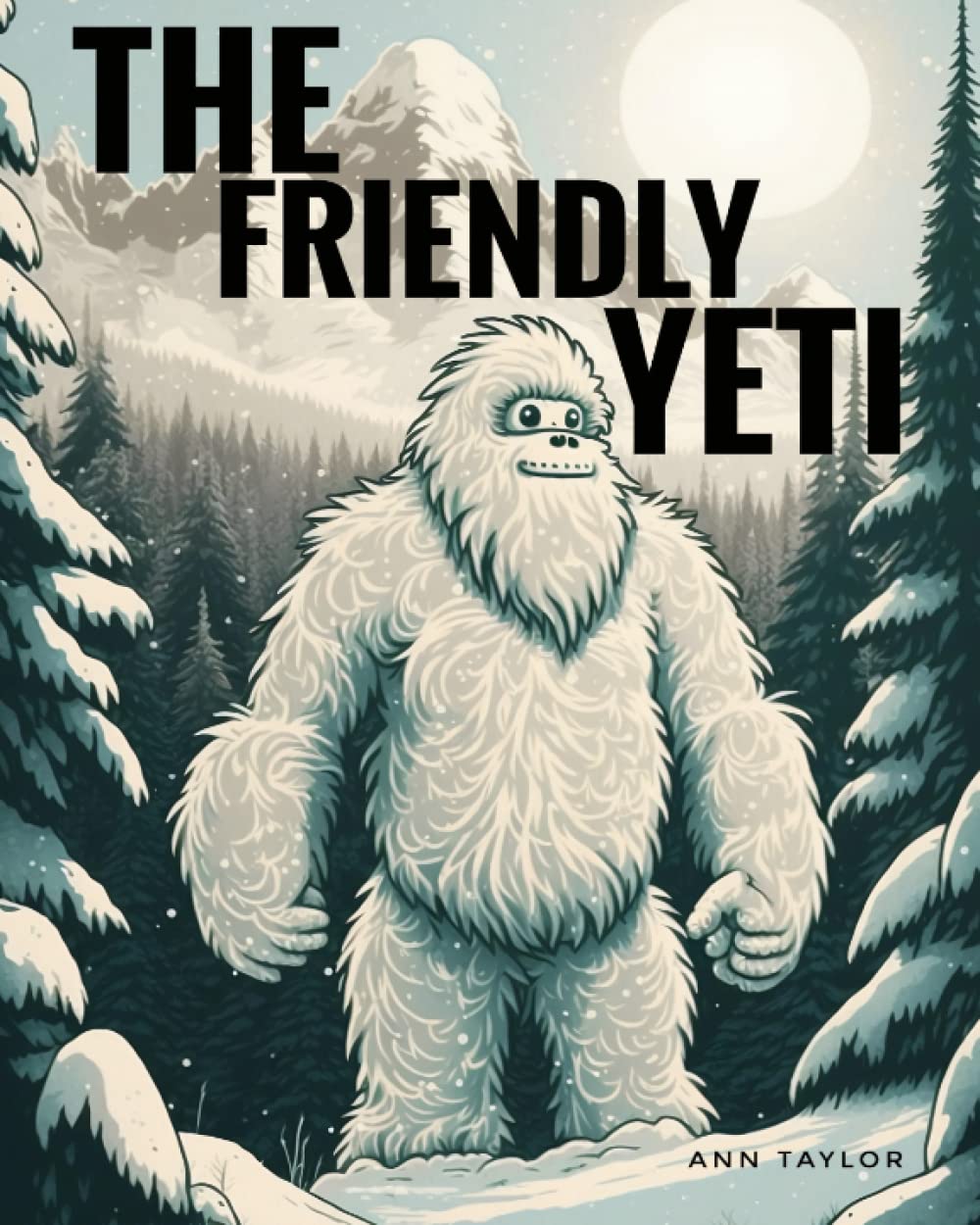 The Friendly Yeti: Taylor, Ann: 9798388938381: Amazon.com: Books