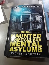 Amazon.com: True Ghost Stories: Real Haunted Hospitals and Mental Asylums eBook : Knowles ...