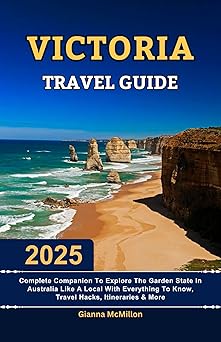 Victoria Travel Guide: 2025 Complete Companion To Explore The Garden ...
