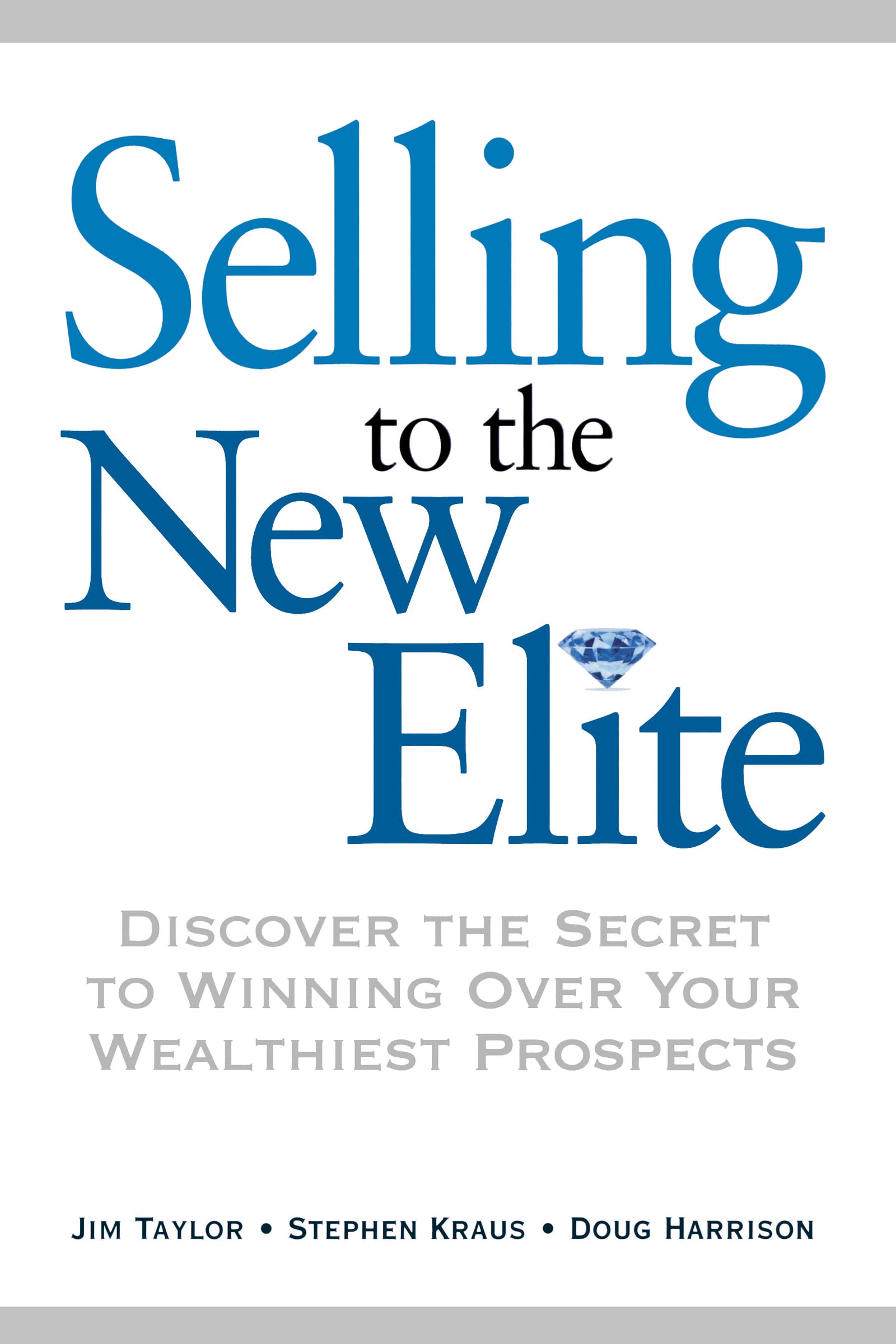 Selling to The New Elite: Discover the Secret to Winning Over Your ...