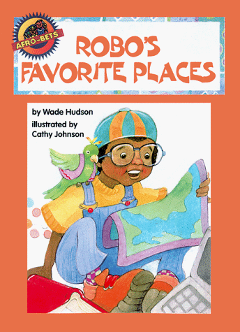 Robo's Favorite Places (Afro-Bets Kids): Wade Hudson, Cathy Johnson ...