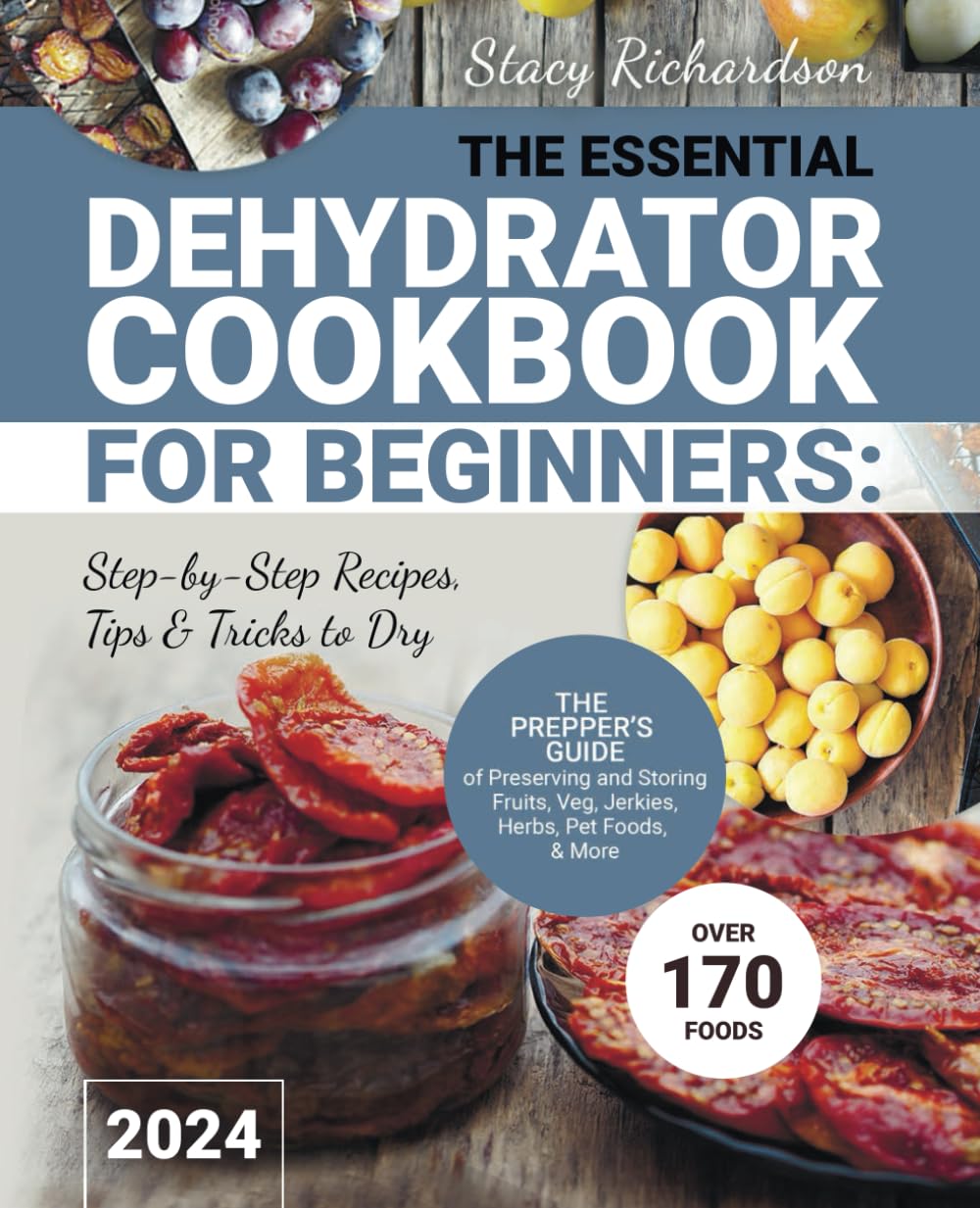 The Essential Dehydrator Cookbook for Beginners: Step-by-Step Recipes ...